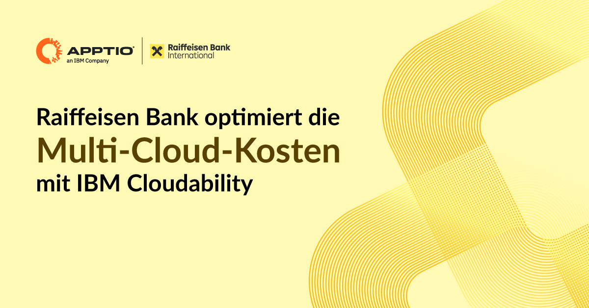 Raiffeisen Bank optimiert die Multi-Cloud-Kosten mit IBM Cloudability ...